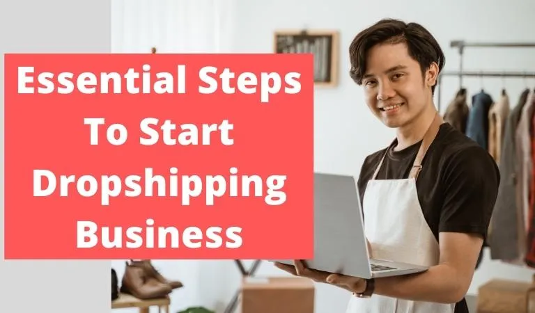 5 Essential Steps To Start Dropshipping Business In 2024
